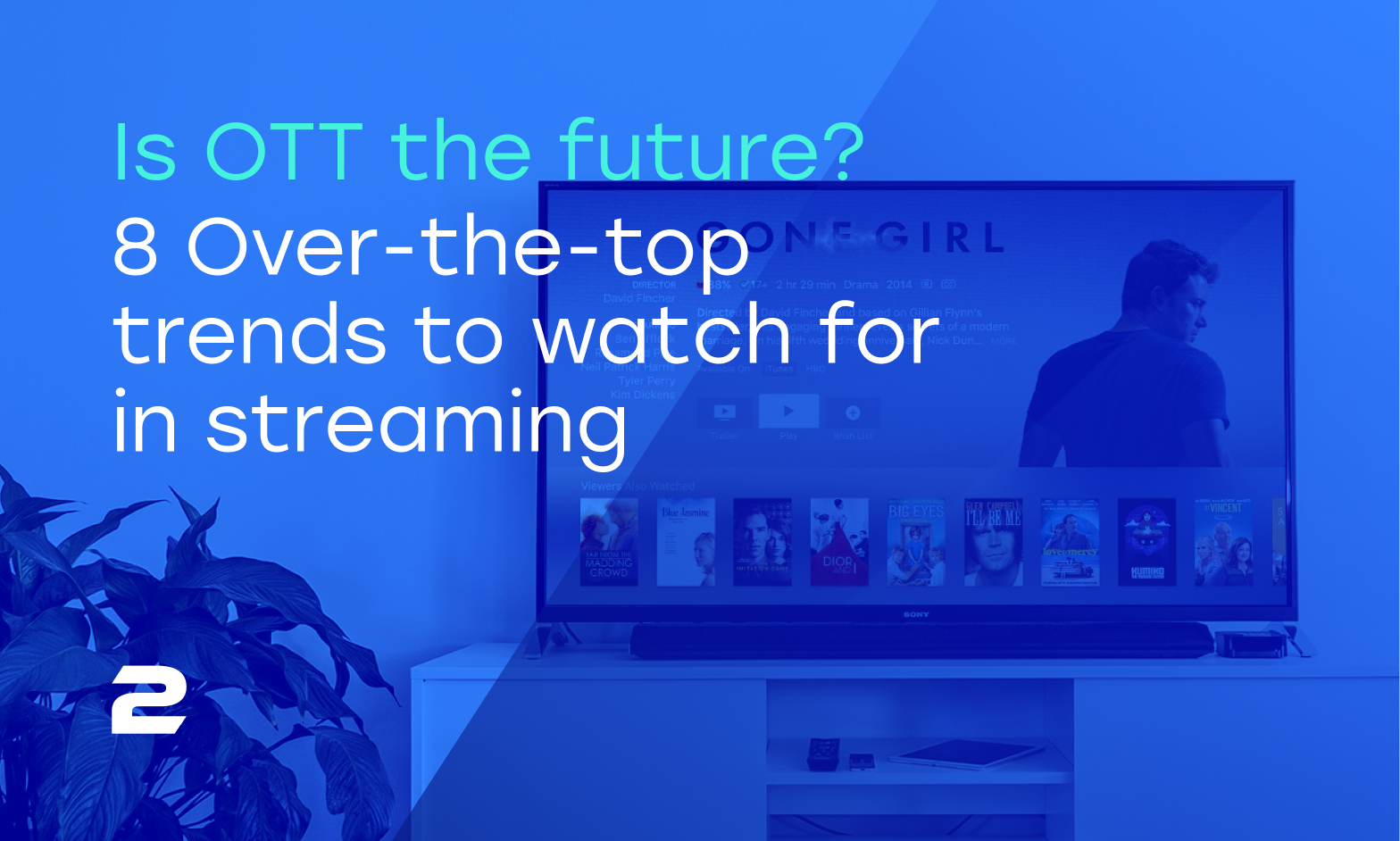 Is OTT the future? 8 Over-The-Top Trends to Watch for in Streaming