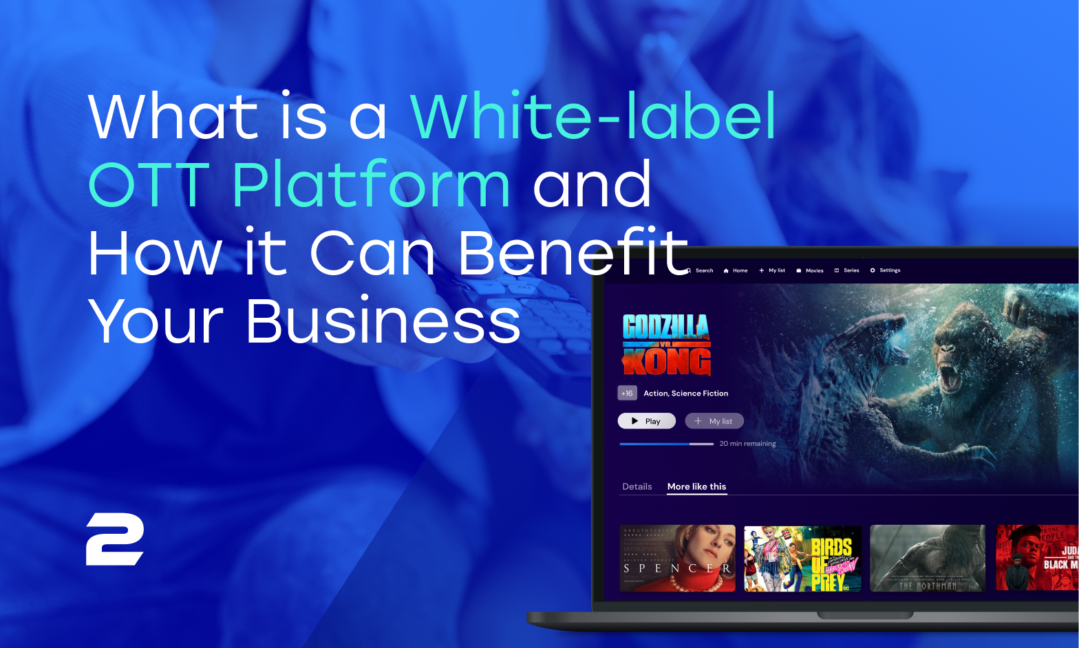 What is a White-label OTT Platform and How it Can Benefit Your Business