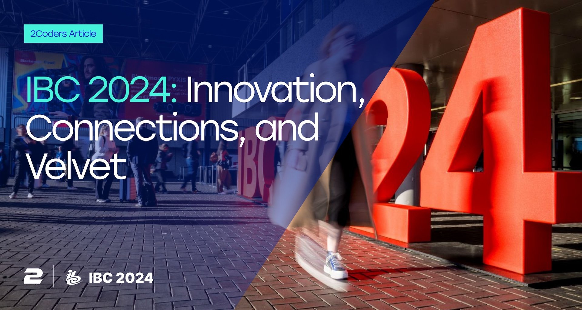 IBC 2024: Innovation, Connections, and Velvet - 2Coders Studio